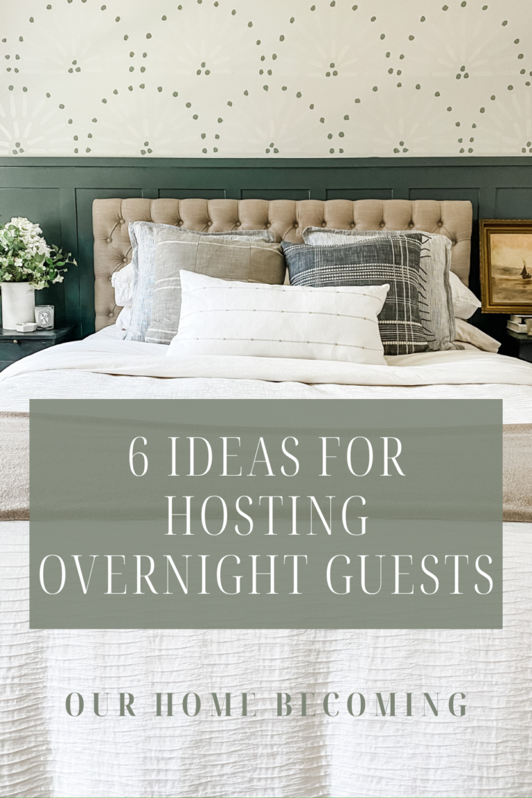 6 Ideas for Hosting Overnight Guests - ourhomebecoming.com